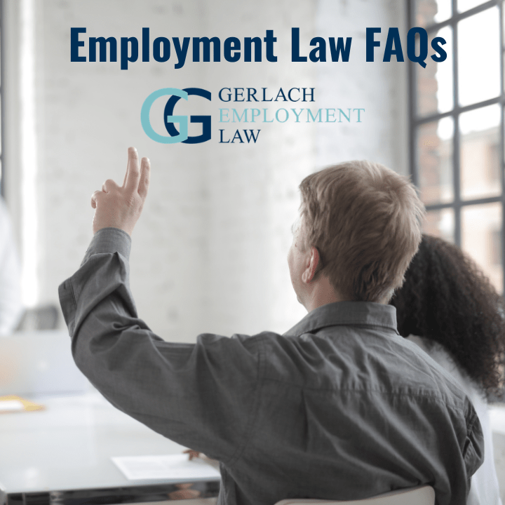 Employment Law FAQs | Gerlach Employment Law